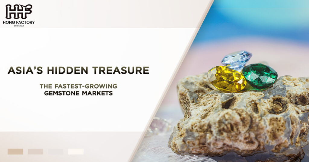 Asia's Hidden Treasure - The Fastest-Growing Gemstone Markets