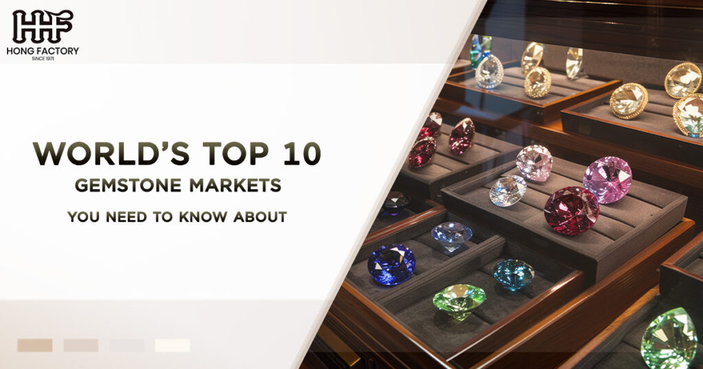 World’s Top 10 Gemstone Markets You Need to Know About