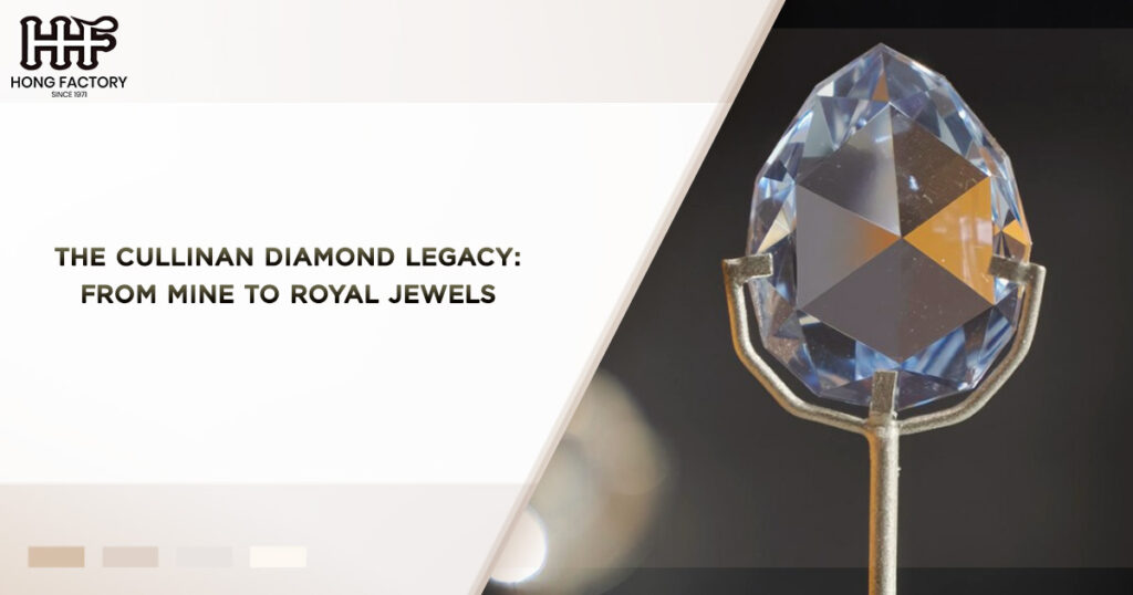 The Cullinan Diamond Legacy- From Mine to Royal Jewels