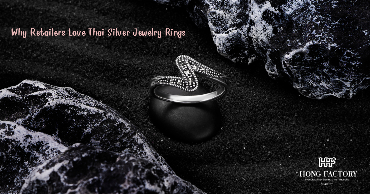 Why Retailers Love Thai Silver Jewelry Rings